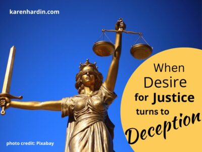 When Our Desire for Justice is Used Against Us - Karen Hardin